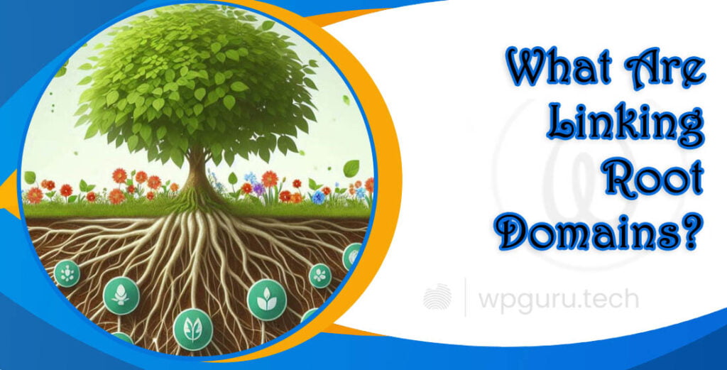 What Are Linking Root Domains? - WordPress Guru Tech